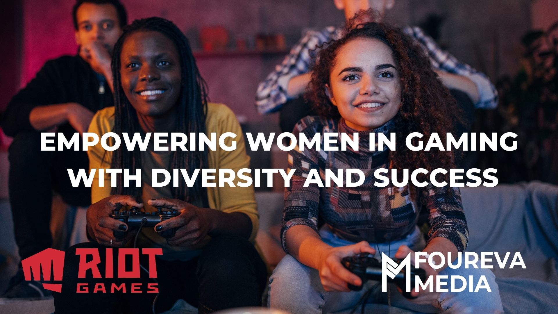 E23: Riot Games: Empowering Women in Gaming with Diversity and Success ...